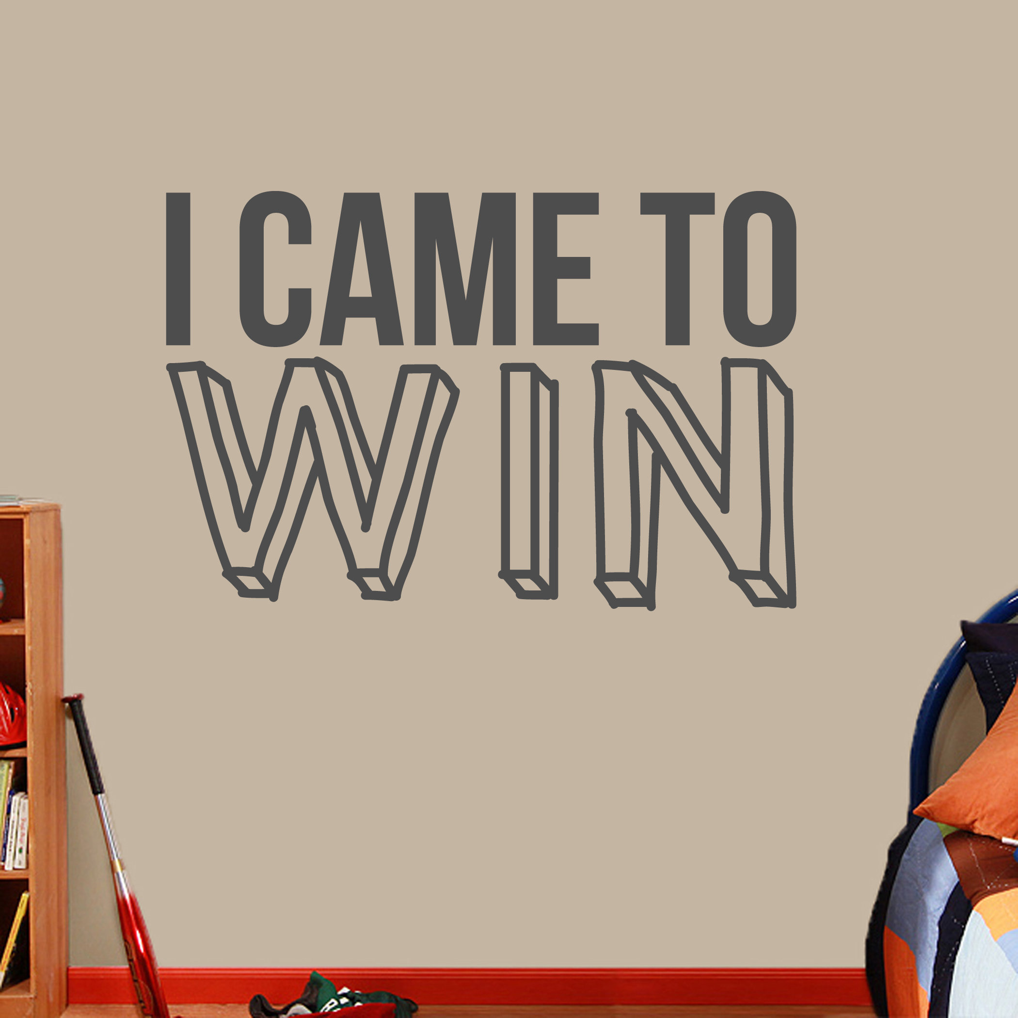 Ebern Designs I Came to Win Wall Decal | Wayfair