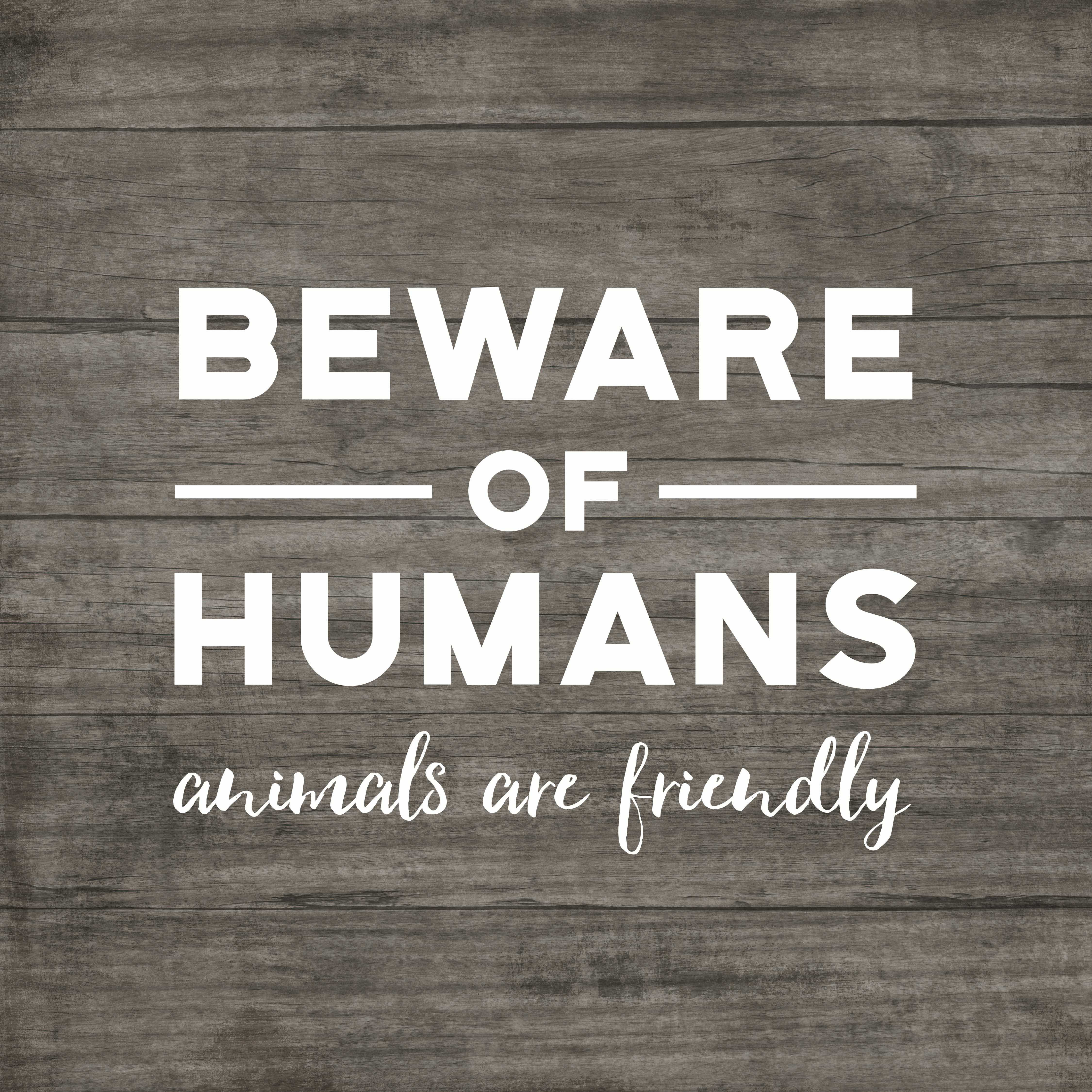 Trinx Beware Humans Animal Friendly - Wrapped Canvas Print | Wayfair