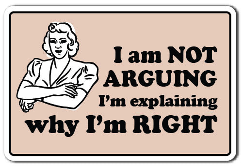 SignMission I Am Not Arguing Im Explaining Why Im Right SIgn | Wayfair