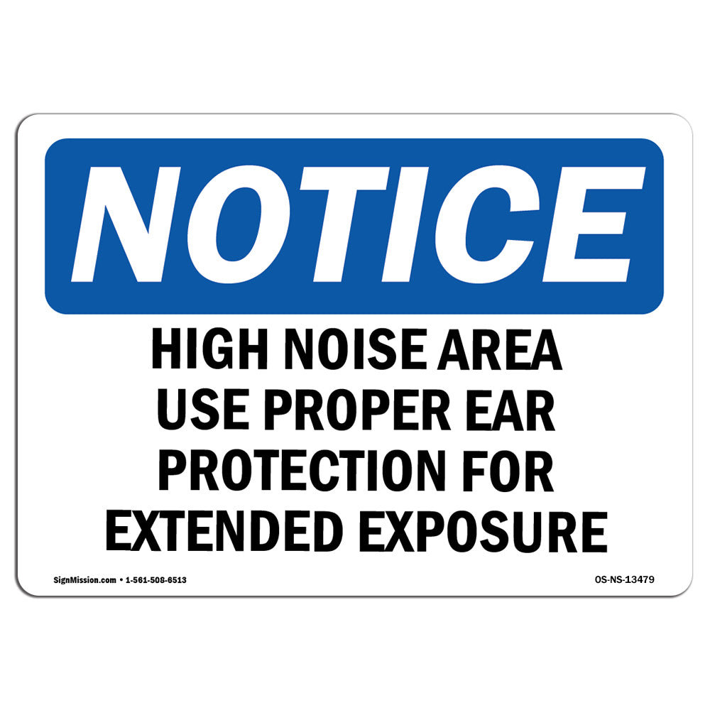 SignMission Osha Notice High Noise Area Use Proper Ear Protection Sign ...