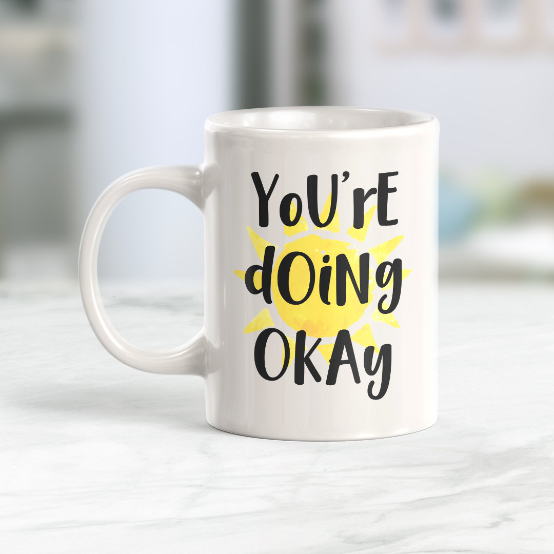 Trinx You're Doing Okay Coffee Mug | Wayfair