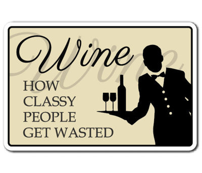 SignMission Wine How Classy People Get Wasted Sign | Wayfair
