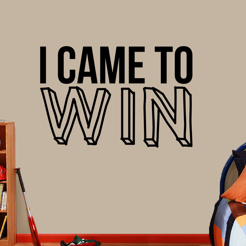 Ebern Designs I Came to Win Wall Decal | Wayfair