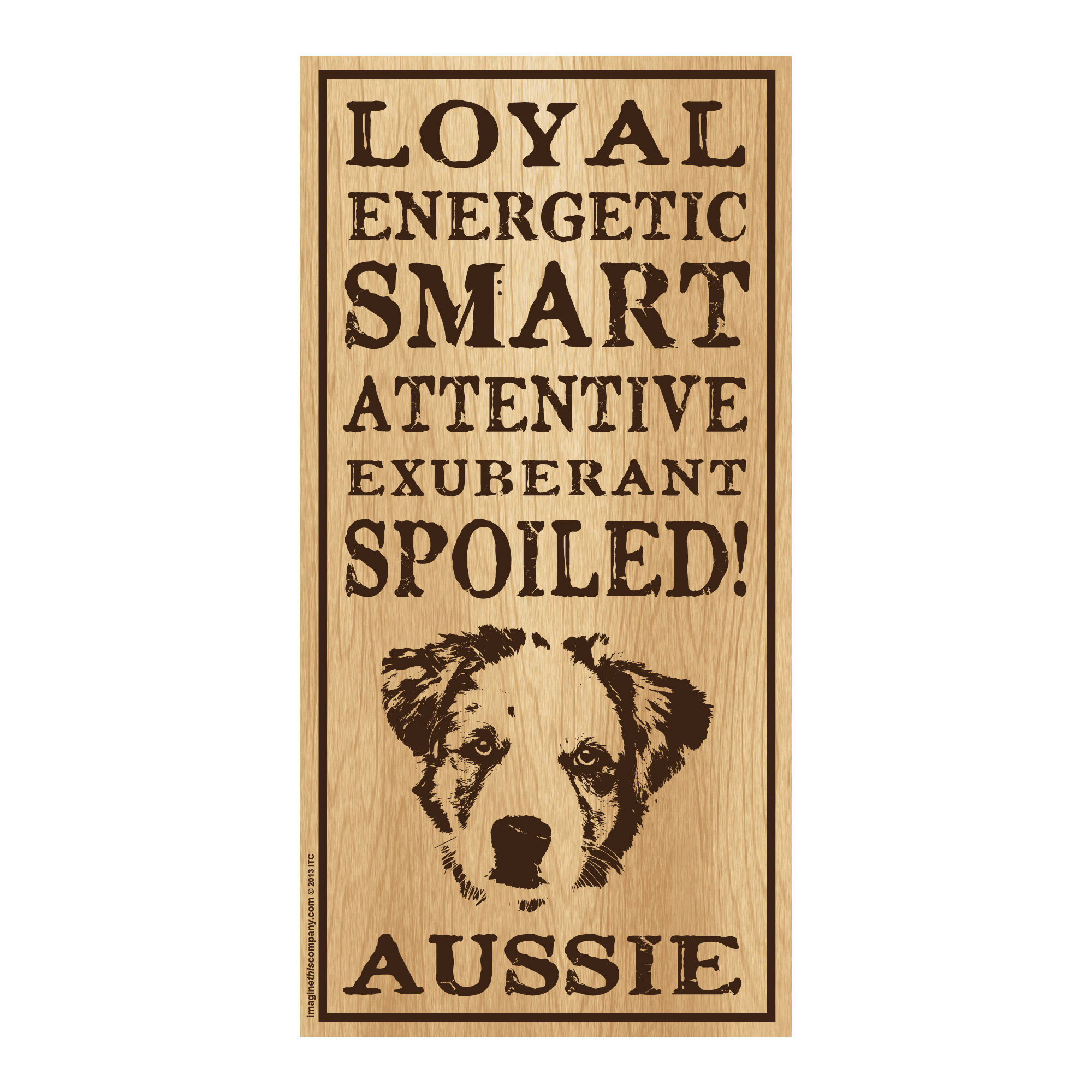 Imagine This Company Spoiled Aussie Vertical Wood Sign | Wayfair