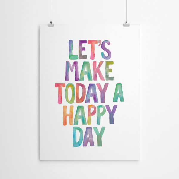 Maturi Lets Make Today A Happy Day By Motivated Type - Poster Art Print ...