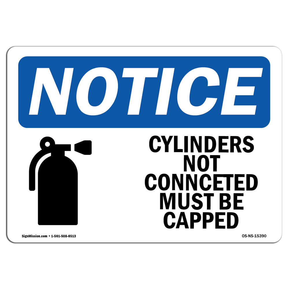 SignMission OSHA Notice - NOTICE Cylinders Not Connected Must Be Capped ...