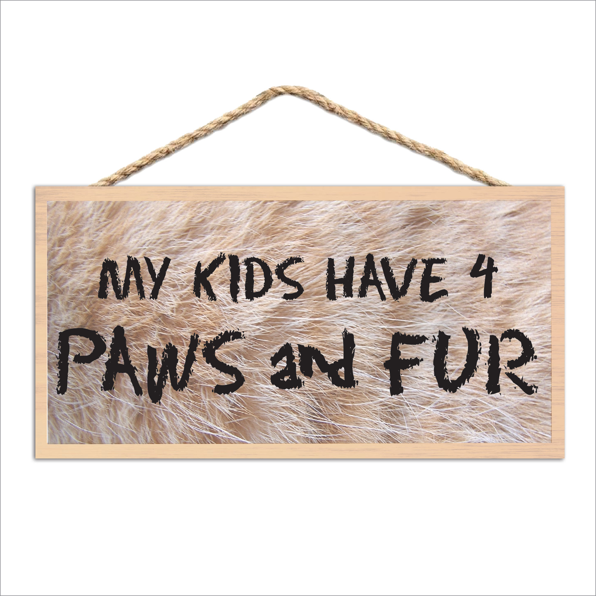 Imagine This Company My Kids Have 4 Paws Furry Wood Sign | Wayfair
