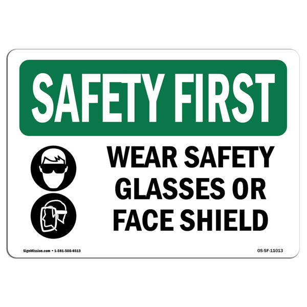 SignMission OSHA SAFETY FIRST Sign - Wear Safety Glasses Or Face Shield ...