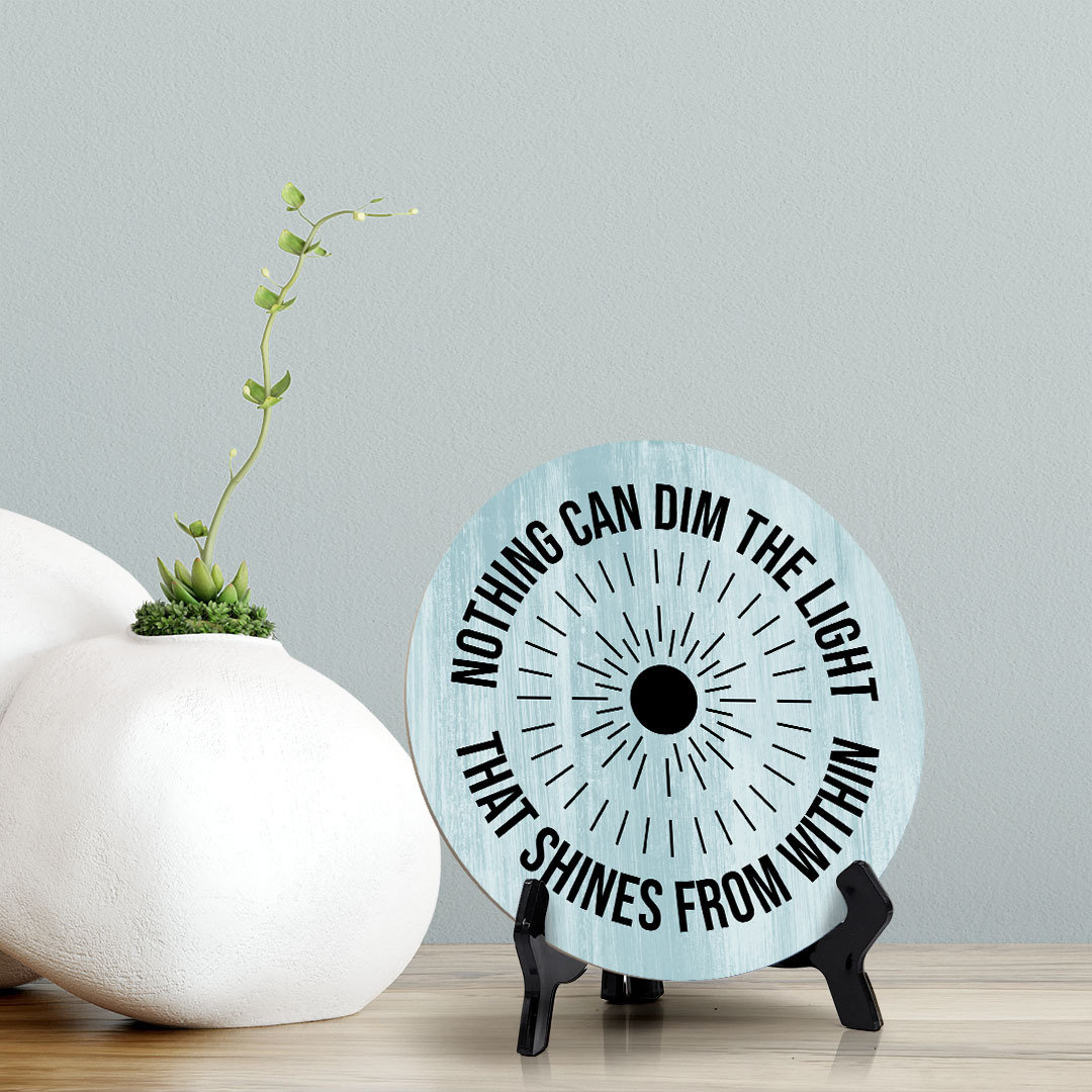 Signs ByLITA Round Nothing Can Dim The Light That Shines From Within ...