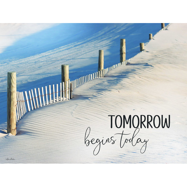 Trinx Tomorrow Begins Today - Wrapped Canvas Print | Wayfair