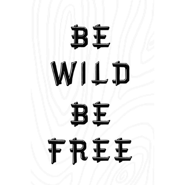 Gracie Oaks Be Wild Be Free - Wrapped Canvas Textual Art | Wayfair