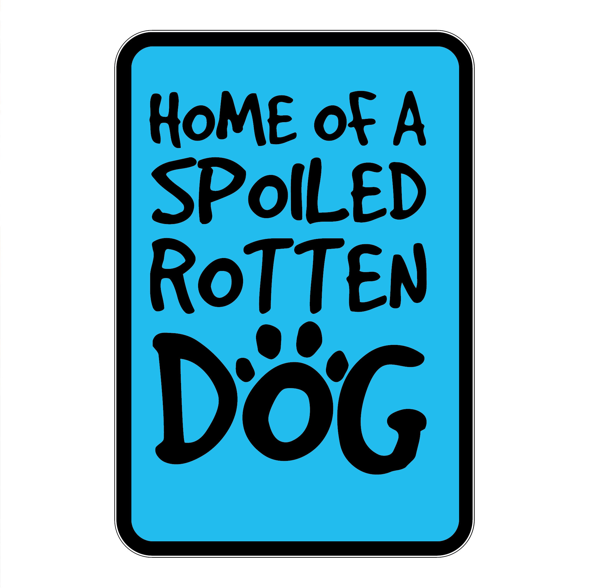 Imagine This Company Home of a Spoiled Rotten Dog Mini Garden Sign ...