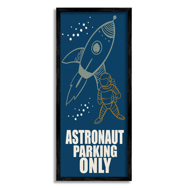 Trinx Astronaut Parking Only Rocket by Kim Allen - Graphic Art on Wood ...