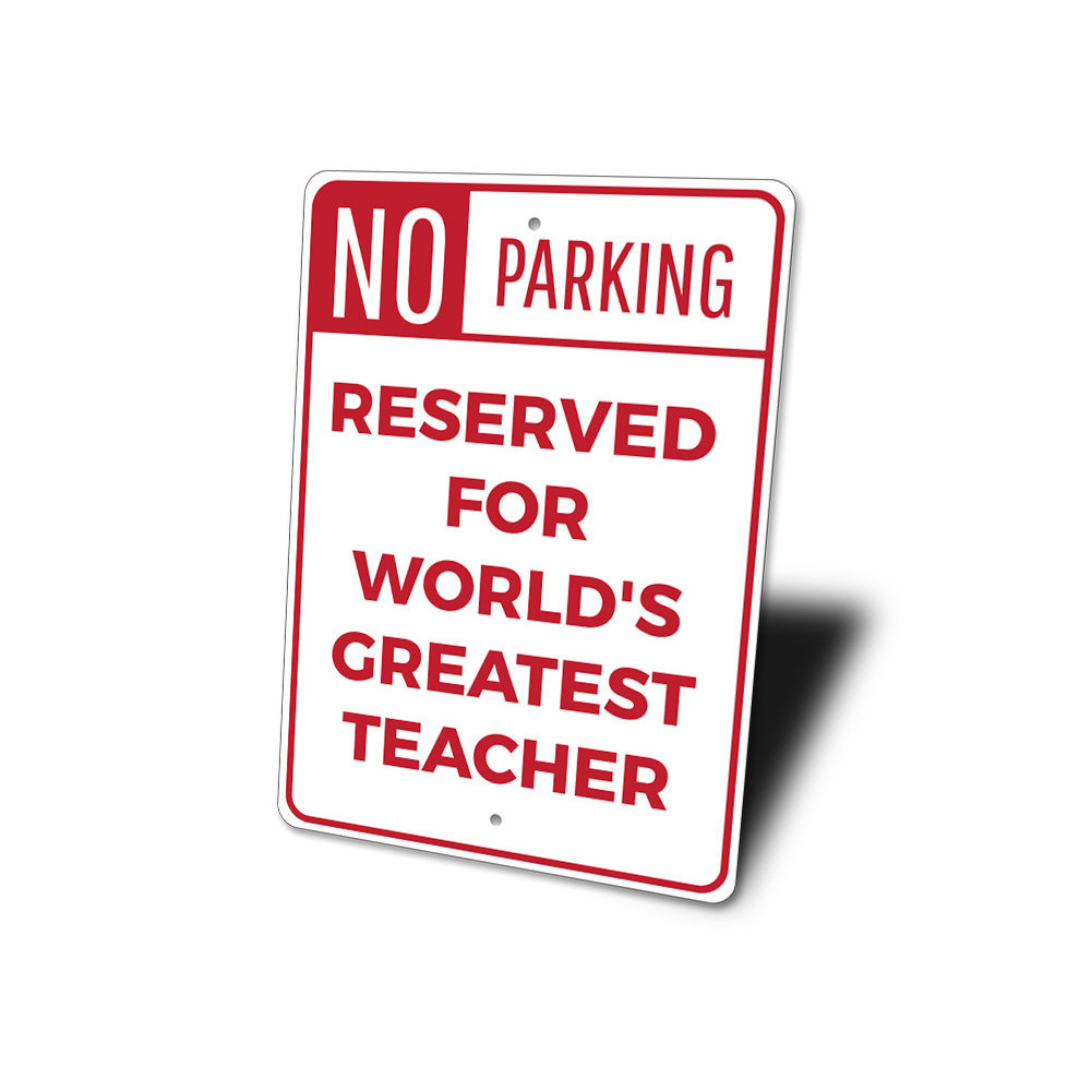 Lizton Sign Shop, Inc Greatest Teacher Parking Aluminum Sign | Wayfair