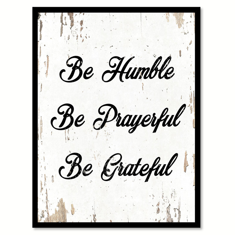 Winston Porter Be Humble be Prayerful be Grateful - Picture Frame ...