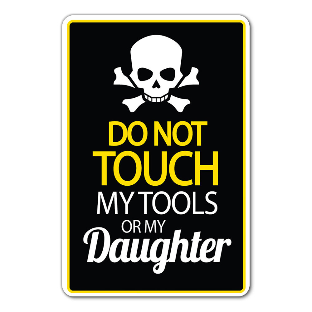 SignMission Don't Touch Tools or Daughter Sign Parent Dad Warning | Wayfair
