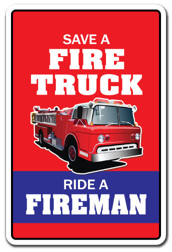 SignMission Save a Fire Truck Ride a Fireman Sign | Wayfair