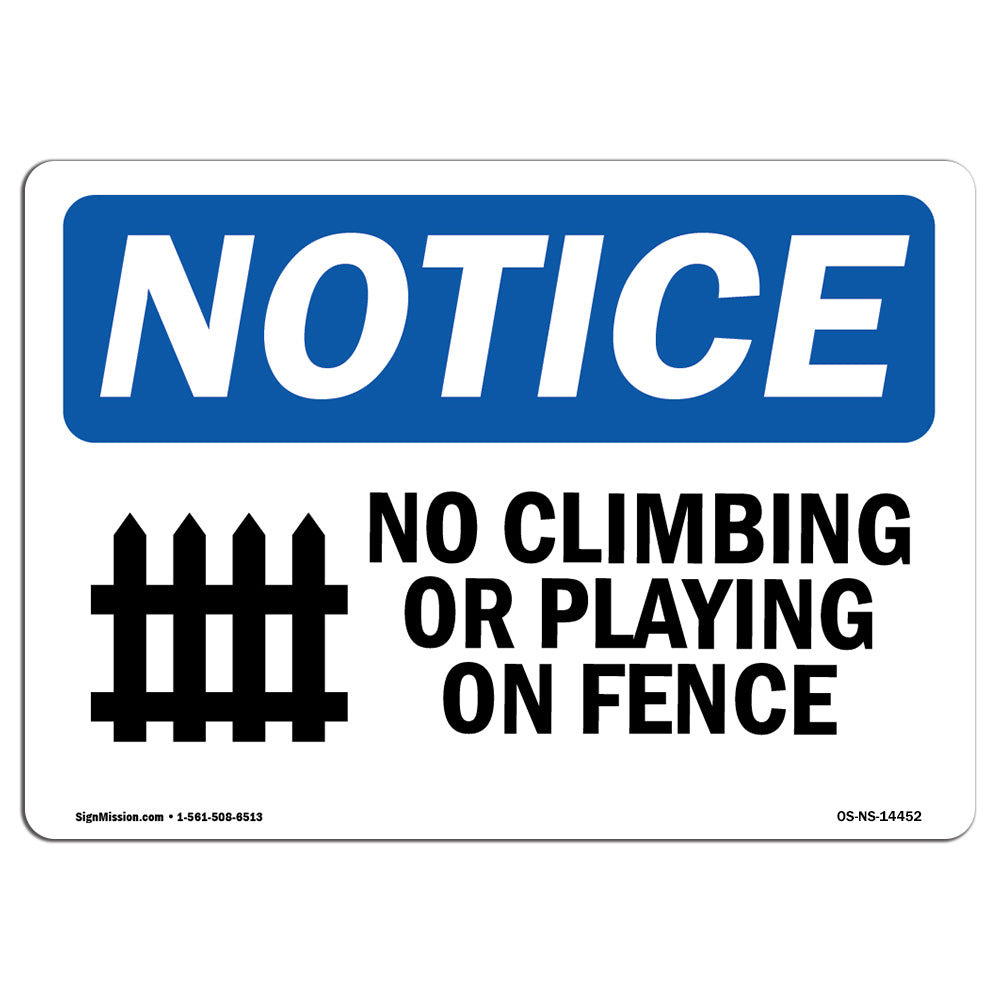 SignMission Osha Notice - No Climbing Or Playing On Fence Sign With ...