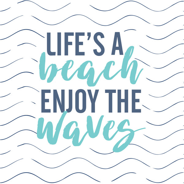 Maturi Lifes A Beach Enjoy The Waves | Wayfair.co.uk