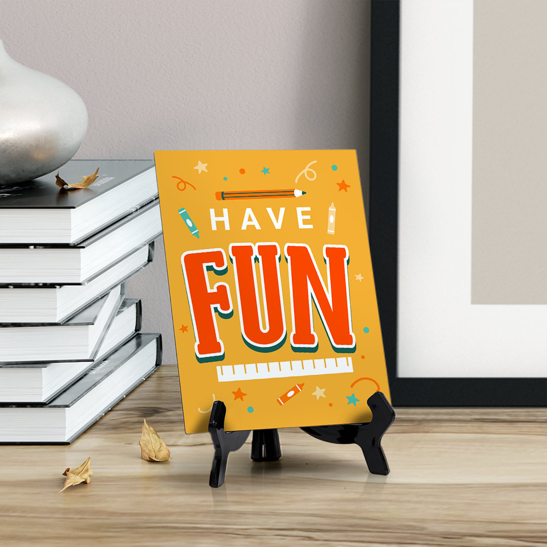 Signs ByLITA Have Fun Sign with Acrylic Stand | Wayfair