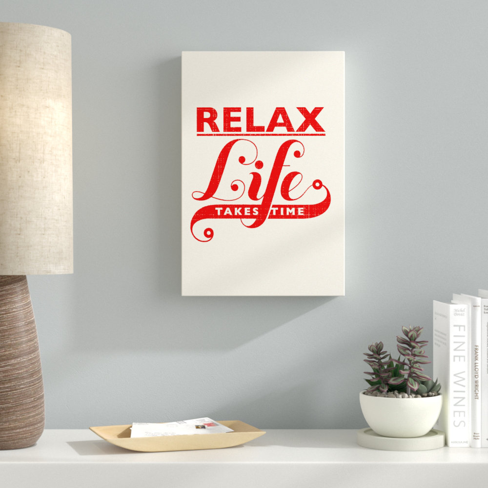 Latitude Run® Relax Life Takes Time - Textual Art on Canvas | Wayfair