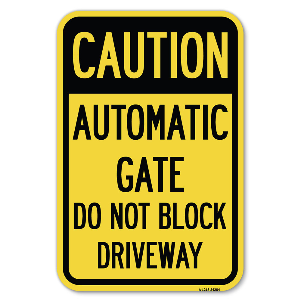SignMission Caution, Automatic Gate, Do Not Block Driveway/24284 | Wayfair