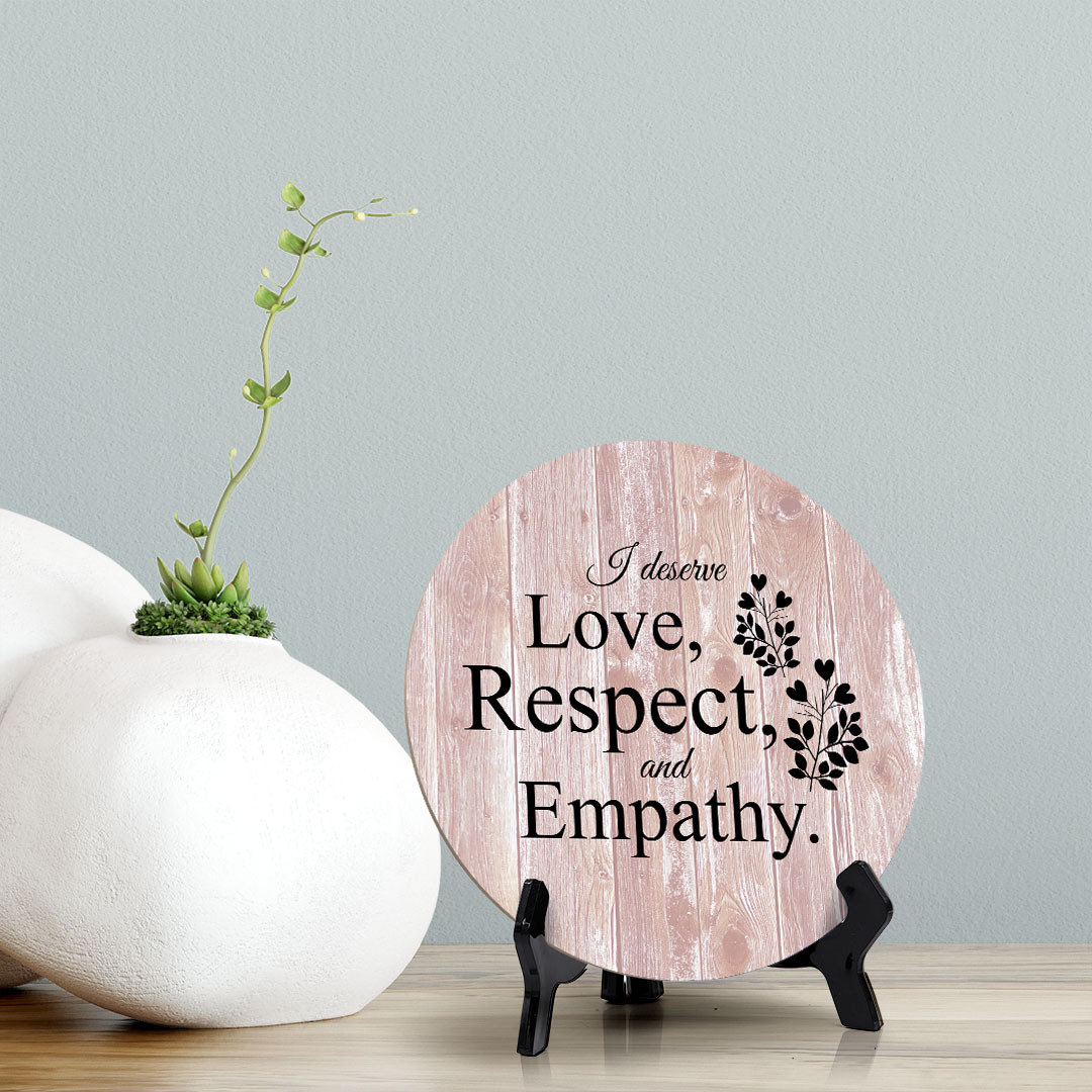 Signs ByLITA Round I Deserve Love, Respect And Empathy Table Sign | Wayfair
