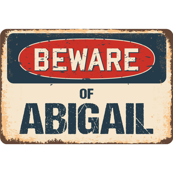 Trinx Annemarie Beware Of Abigail Rustic Sign | Wayfair