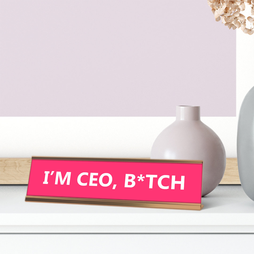 Signs ByLITA I''m CEO B*Tch Desk Sign | Wayfair