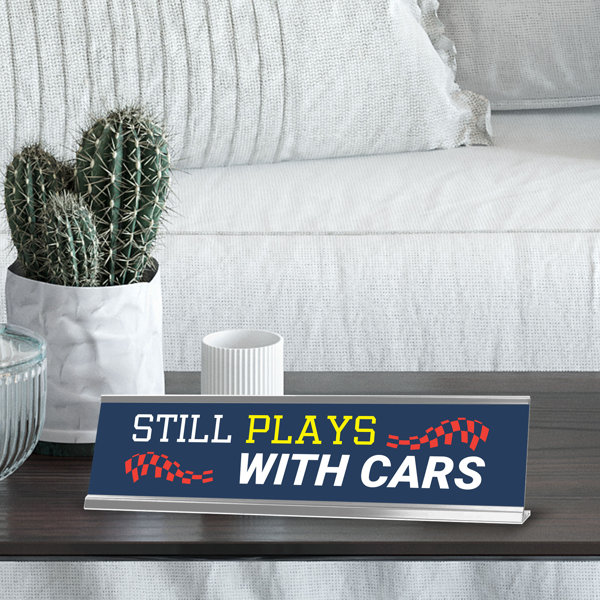 Signs ByLITA Still Plays with Cars Desk Sign | Wayfair