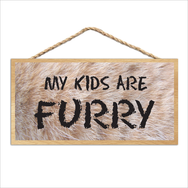 Imagine This Company My Kids Are Furry Wood Sign | Wayfair