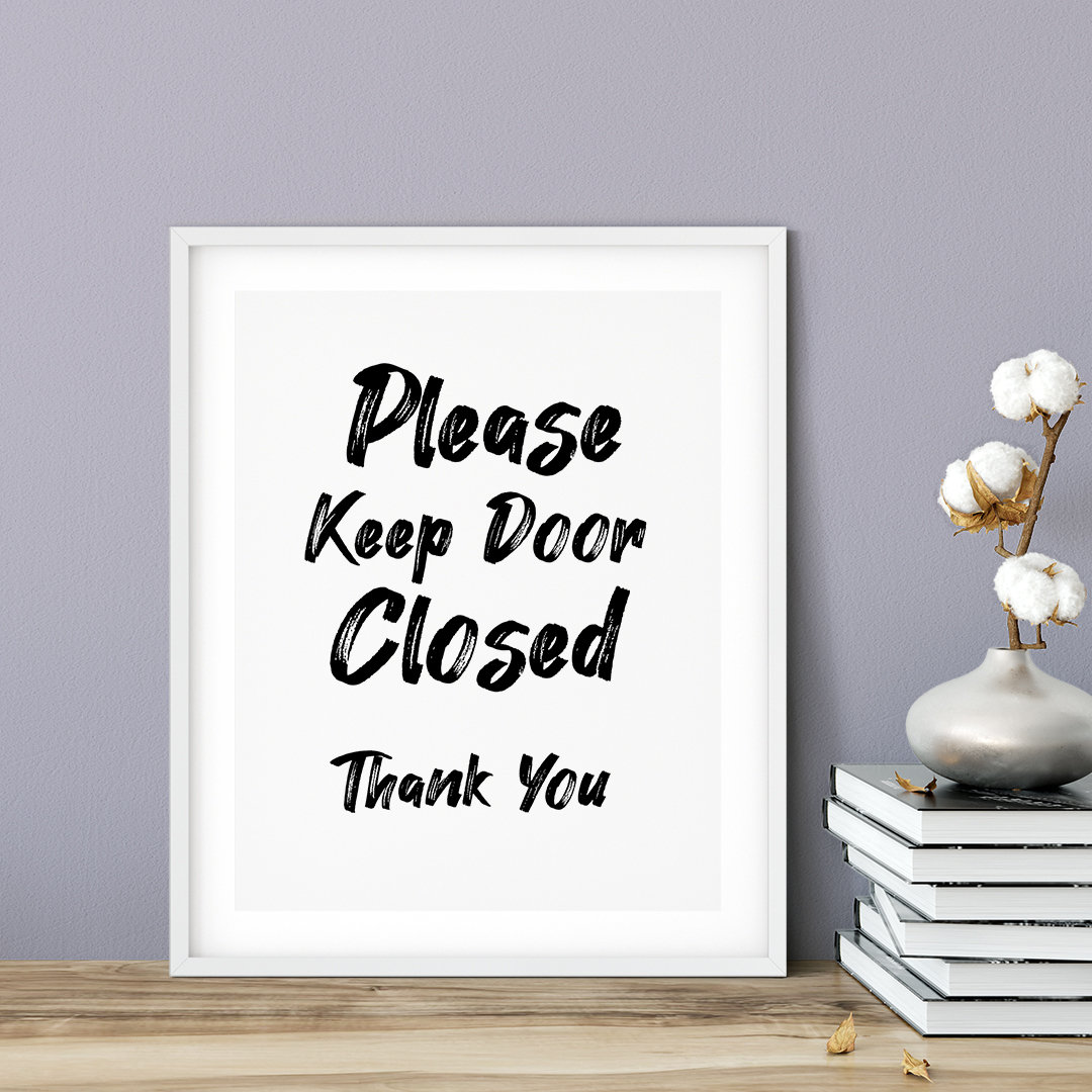 Trinx Please Keep Door Closed Thank You - Unframed Textual Art | Wayfair