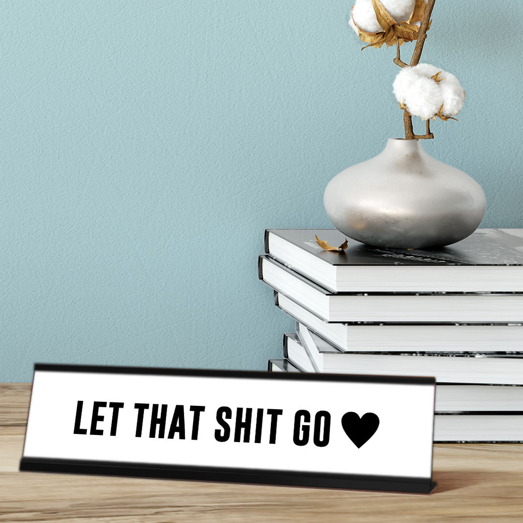 Signs ByLITA Let That Shit Go Desk Sign | Wayfair